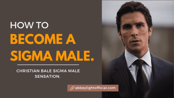 11 Steps to Become a Sigma Male (Traits and Characteristics)