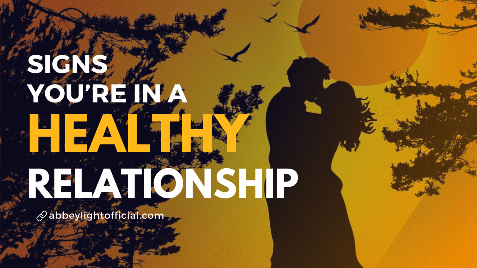 12 Signs You’re Living in a Healthy Relationship