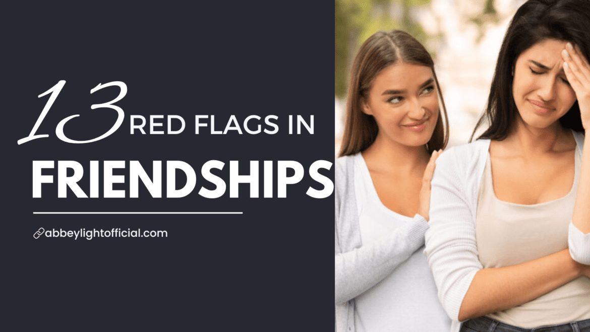 13 Red Flags in Friendships, You Must Avoid Immediately