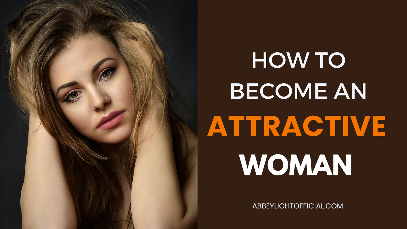 19 Step-by-Step Guide to Being a Highly Attractive Woman