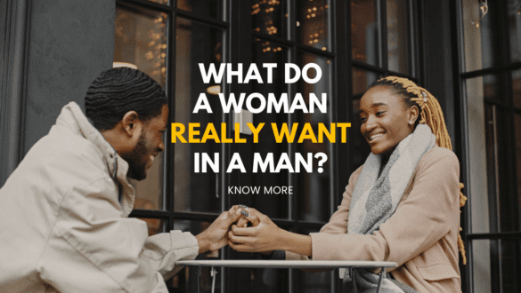 What Do Women Really Want in A Man – 17 Major Qualities