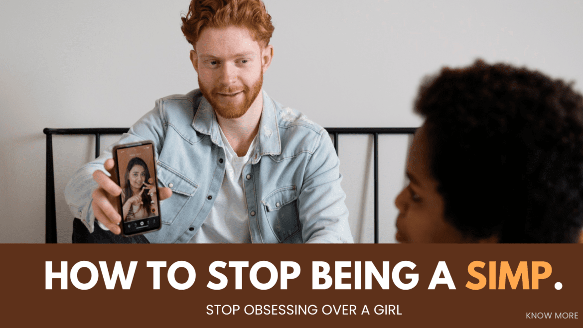 How to Stop Being a Simp: 14 Effective Ways to Stop Simping